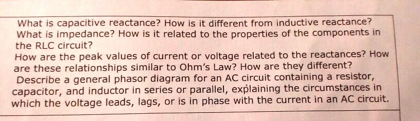 SOLVED: What is capacitive reactance? How is it different from inductive reactance? What is ...