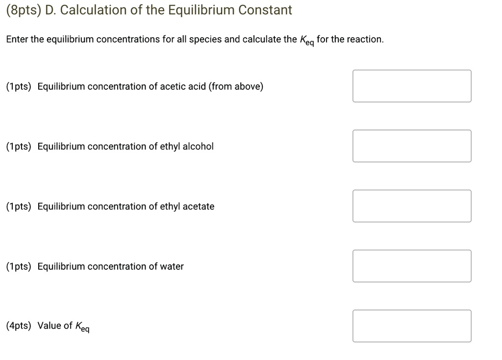 (8pts) D. Calculation of the Equilibrium Constant Enter the equilibrium ...