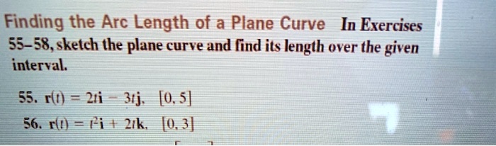 SOLVED: Finding the Arc Length of a Plane Curve In Exercises 53-38,sketch the plane curve and ...