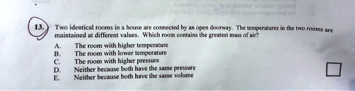 SOLVED: Two identical rooms in a house are connected by an open doorway ...
