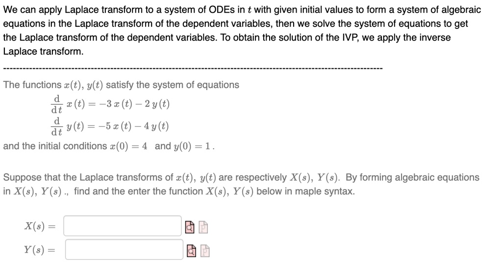 We can apply Laplace transform to a system of ODEs in t with given ...
