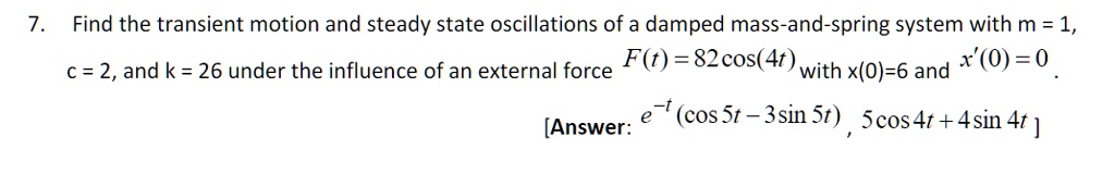 SOLVED: Find the transient motion and steady state oscillations of a ...