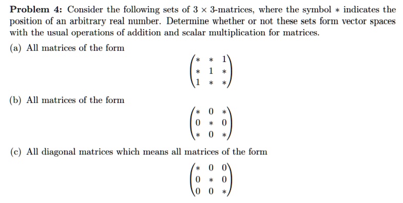 SOLVED: Problem: Consider the following sets of 3 x 3 matrices, where ...