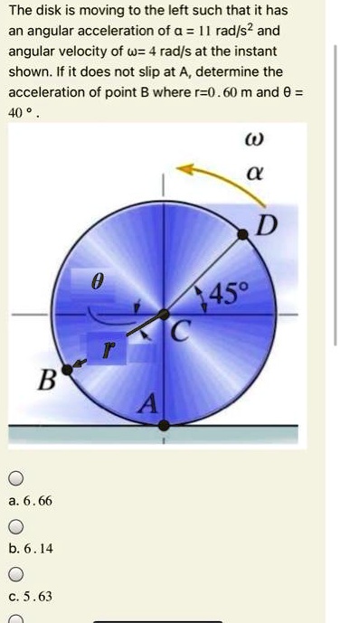 The disk is moving to the left such that it has an angular acceleration of α = 11 rad/s² and ...