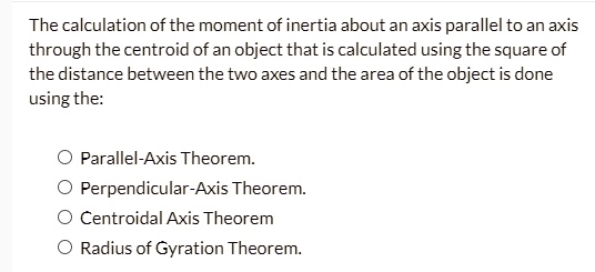 The calculation of the moment of inertia about an axis parallel to an axis through the centroid ...