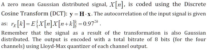 Solved Zero Mean Gaussian Distributed Signal X N Is Coded Using The