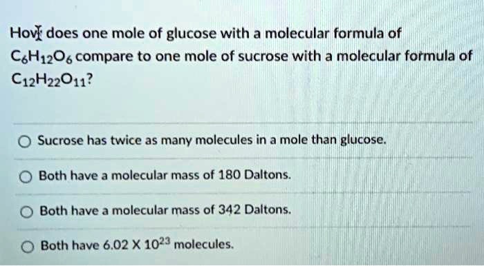 SOLVED: Hov' does one mole of glucose with a molecular formula of ...