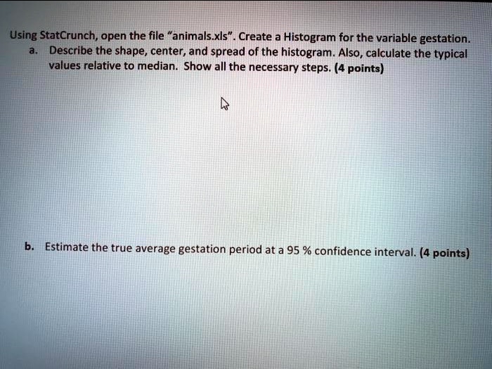 SOLVED: Using StatCrunch open the file animalsxls" . Create a Histogram ...