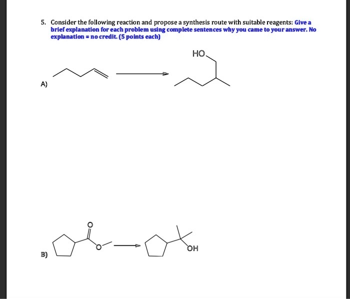 SOLVED: Consider the following reaction and propose synthesis route ... SOLVED: Consider the following reaction and propose synthesis route ...