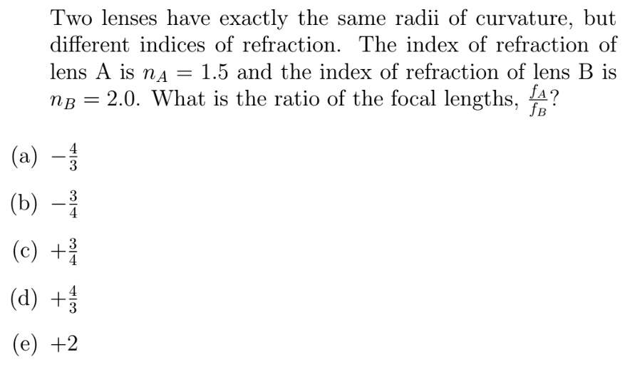 SOLVED: Two lenses have exactly the same radii of curvature, but ...