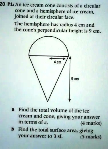 20 pl an ice cream cone consists of a circular cone and a hemisphere of ice cream joined at ...
