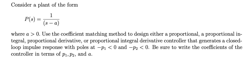 SOLVED: Consider a plant of the form where a > 0. Use the coefficient ...