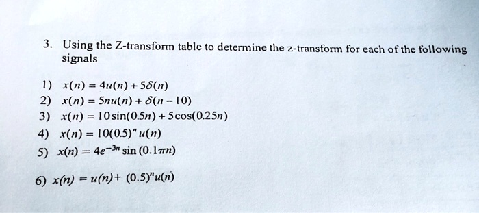 SOLVED: Using the Z-transform table to determine the z-transform for each of the following ...