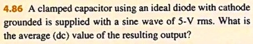 SOLVED: 4.86 A clamped capacitor using an ideal diode with cathode ...
