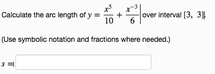 SOLVED: Calculate the arc length of y over interval [3, 3]7 10 (Use ...