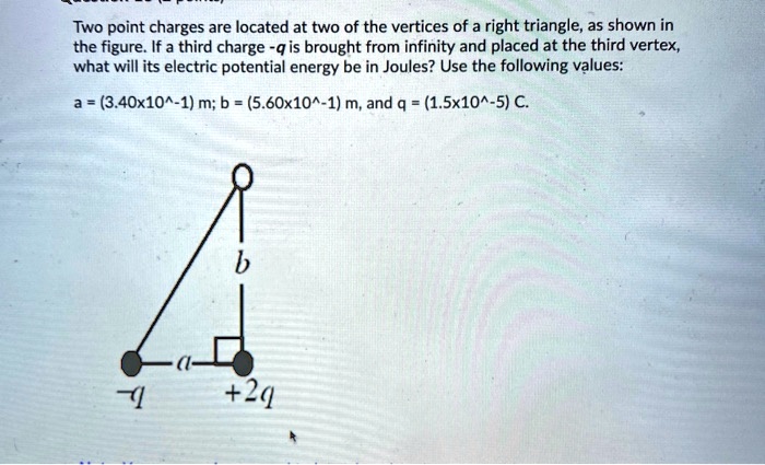 two point charges are located at two of the vertices of a right ...