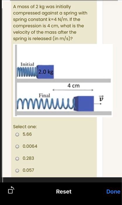 SOLVED: A mass of 2 kg was initially compressed against a spring with spring constant k = 4 N/m ...