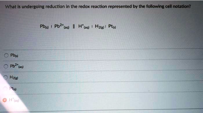 SOLVED: Rhat Is undergoing reduction in the redox reaction represented ...