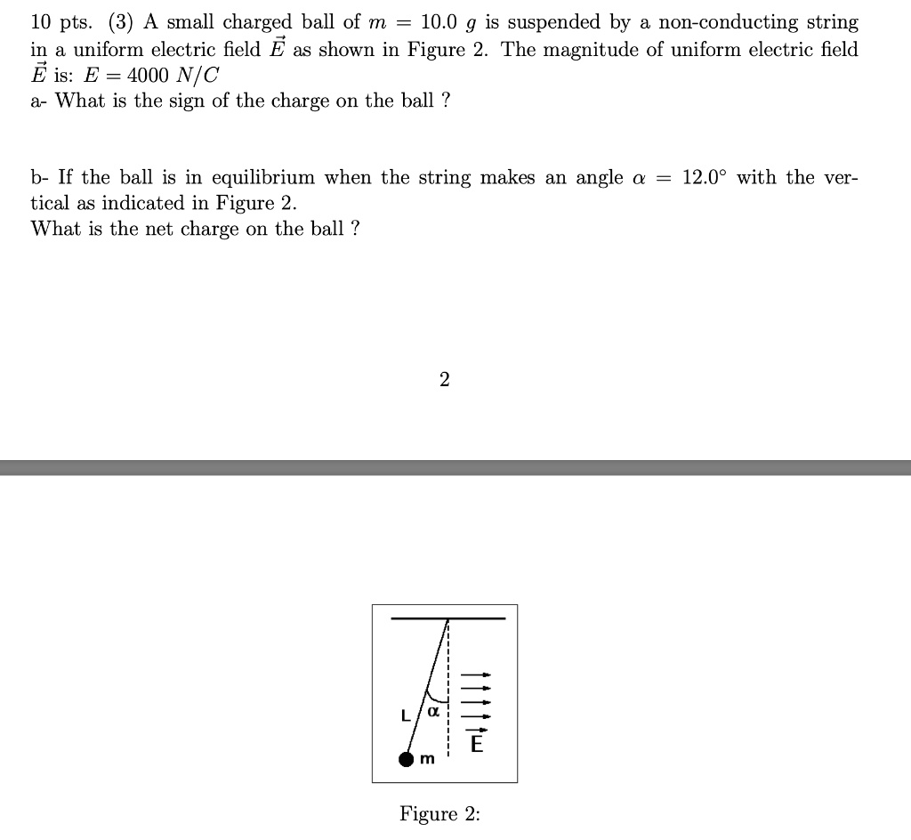 10 pts 3 a small charged ball of m 100 g is suspended by non conducting ...