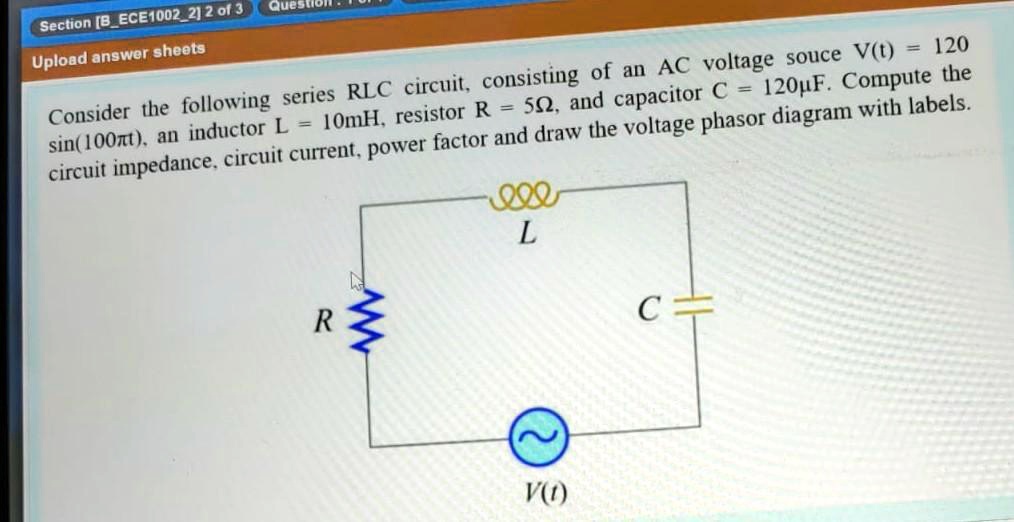 SOLVED: Quesuoi ECE100 - 21201 Section answer sheets source V(t) = 120V. Upload AC voltage ...