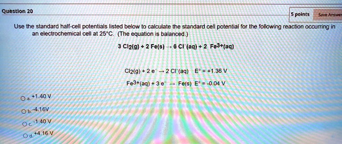 SOLVED: Question 20 doing Savd Ansia Use the siandard half-cell potentials listed below ...