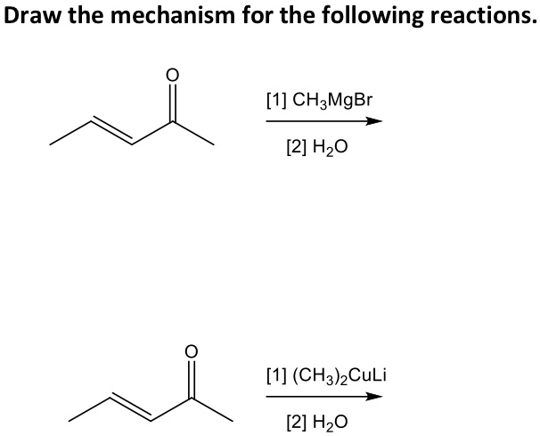 SOLVED: Draw the mechanism Draw the mechanism for the following reactions: [1] CH3MgBr [2] H2O ...