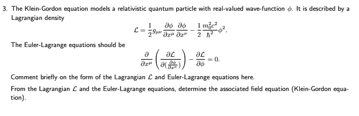 3. The Klein-Gordon equation models a relativistic quantum particle ...