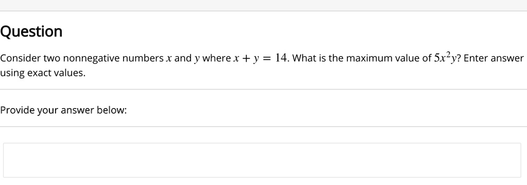 SOLVED: Question Consider two nonnegative numbers x and y where x + y ... SOLVED: Question Consider two nonnegative numbers x and y where x + y ...