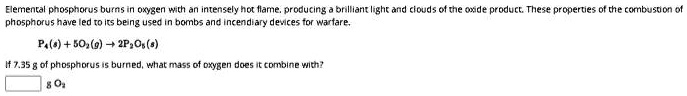 Elemental phosphorus burns in oxygen with an intensely hot flame ...