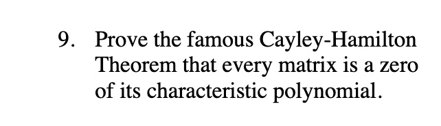 SOLVED: 9. Prove the famous Cayley-Hamilton Theorem that every matrix ...