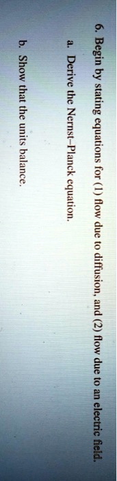 SOLVED: b. Show that the units balance. a. Derive the Nernst-Planck ...