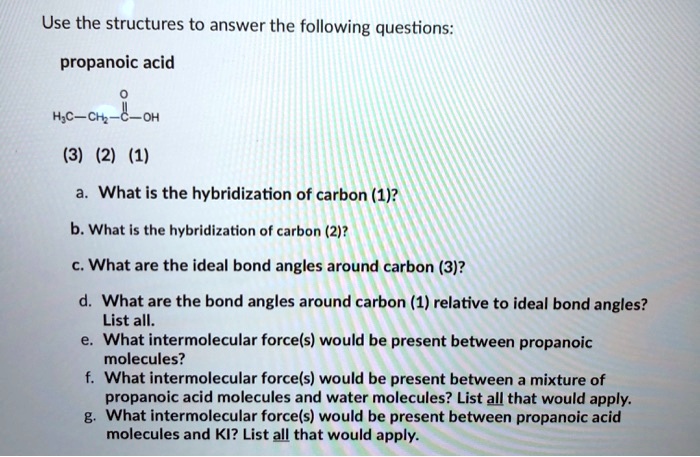 SOLVED: Use the structures to answer the following questions: propanoic ...