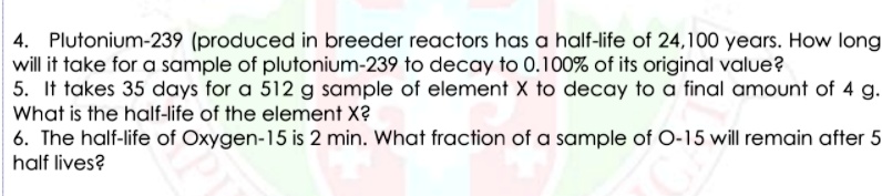plutonium 239 produced in breeder reactors has half life of 24100 years ...