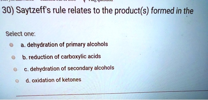 SOLVED: 30) Saytzeff's rule relates to the product(s) formed in the ...