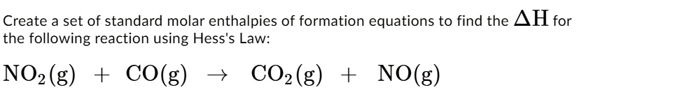SOLVED: Create a set of standard molar enthalpies of formation ...