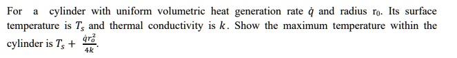 For a cylinder with uniform volumetric heat generation rate q̇ and ...