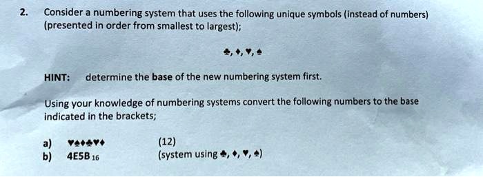 2. Consider a numbering system that uses the following unique symbols (instead of numbers ...