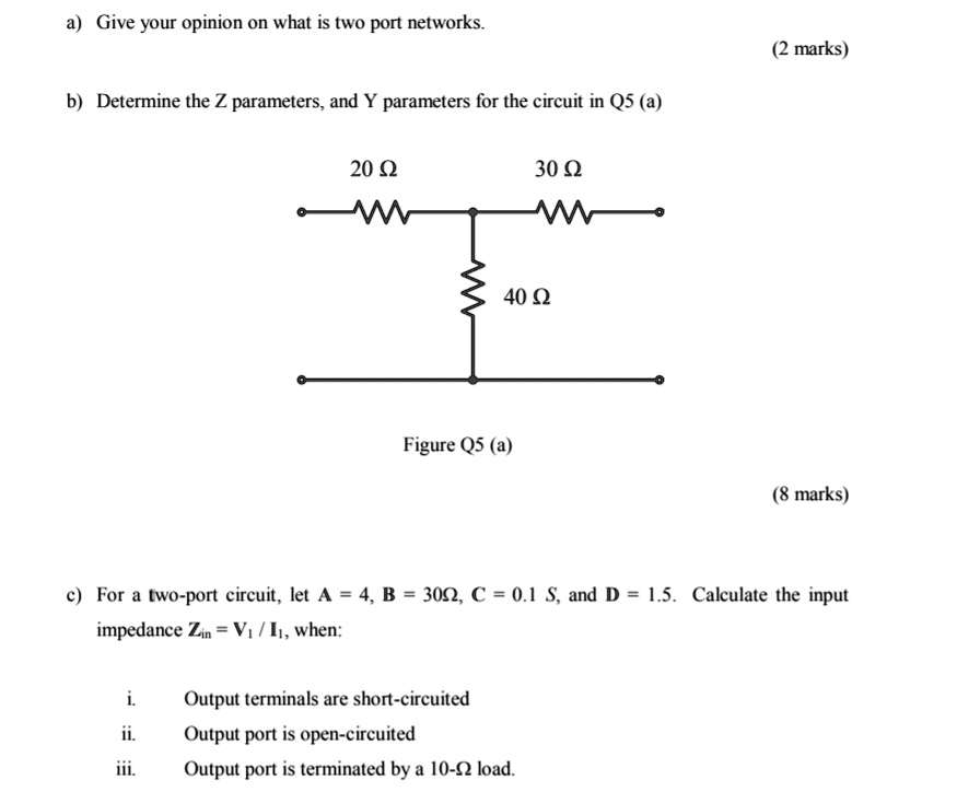 SOLVED: a) Give your opinion on what two-port networks are. (2 marks) b) Determine the Z ...