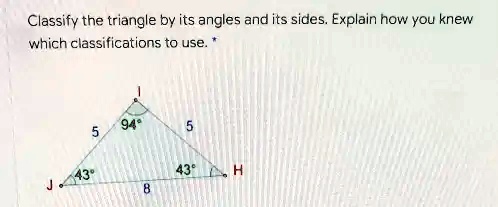 SOLVED: Classify the triangle by its angles and its sides: Explain how you knew which ...