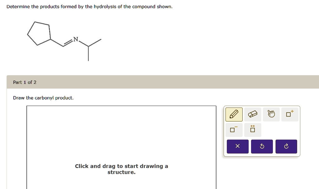 Determine the products formed by the hydrolysis of the compound shown ...