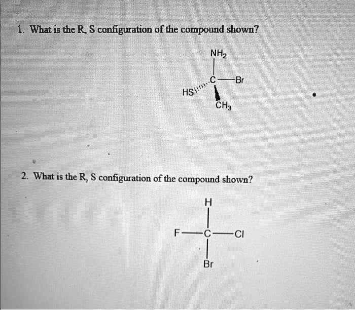 SOLVED: What is the R S configuration of the compound shown? NH2 Br HS ...