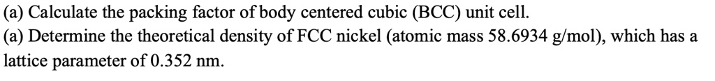 SOLVED: (a) Calculate the packing factor of body centered cubic (BCC ...
