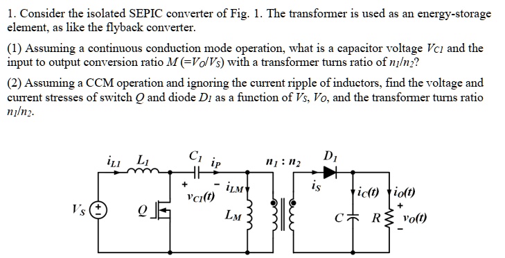 SOLVED: Consider the isolated SEPIC converter of Fig. 1. The ...