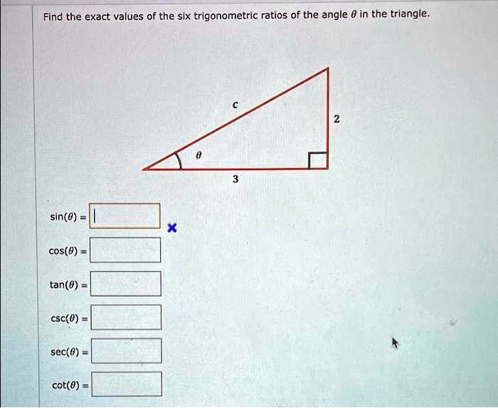 SOLVED: Find the exact values of the six trigonometric ratios of the angle Î¸ in the triangle ...
