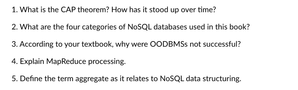 SOLVED: 1. What is the CAP theorem? How has it stood up over time? 2 ...