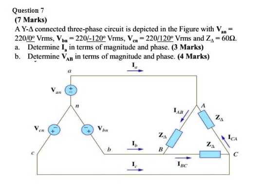 Question 7 (7 Marks) A Y-A connected three-phase circuit is depicted in ...