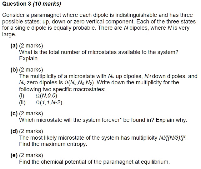Question 3 (10 marks) Consider a paramagnet where each dipole is ...