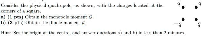SOLVED: Consider the physical quadrupole. as shown. with the charges ...