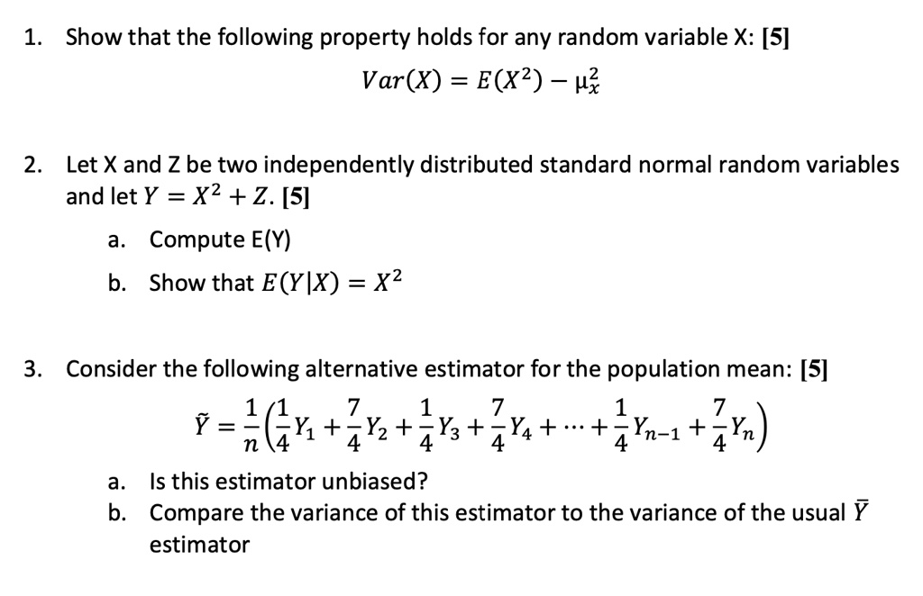 1. Show that the following property holds for any random variable X: [5] Var(X) = E(X^2) - ^2 2 ...