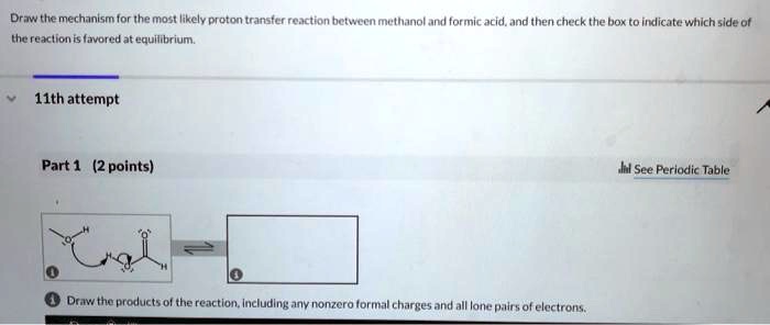 SOLVED: Draw the mechanism for the most likely proton transfer reaction ...